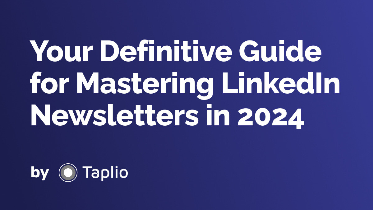 Your Definitive Guide for Mastering LinkedIn Newsletters in 2024